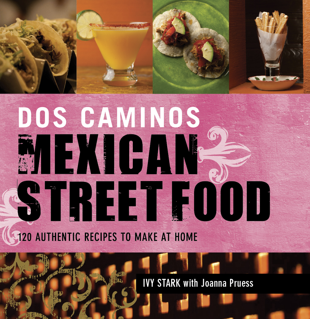 Cook Book: Dos Caminos Mexican Street Food – Social Vixen